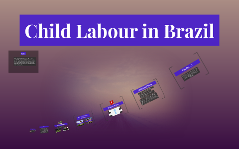 Child Labour in Brazil by Shery Beez on Prezi