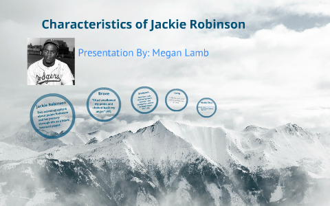 Characteristics of Jackie Robinson by Megan Lamb on Prezi