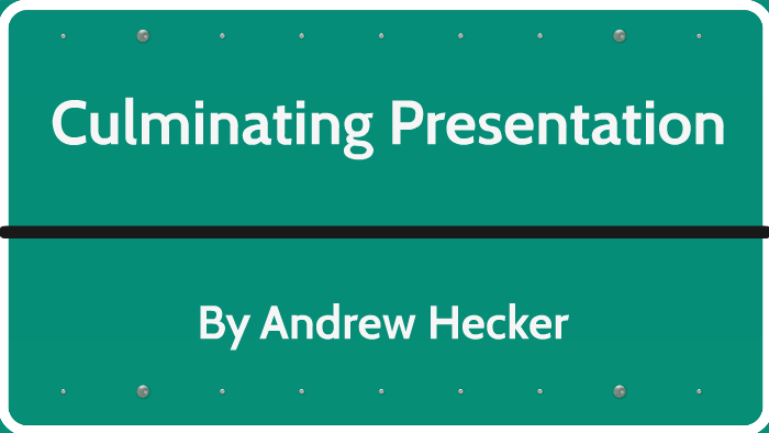 Culminating Presentation by Andrew Hecker on Prezi