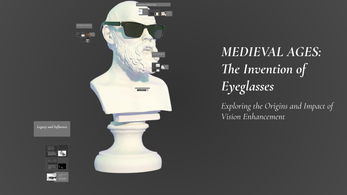 MEDIEVAL AGES: The Invention of Eyeglasses by Tristan Funelas on Prezi