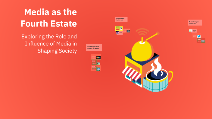 Media as the Fourth Estate by Norysska on Prezi