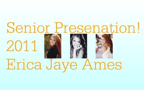 Senior Presentation 2011 by Erica Ames on Prezi