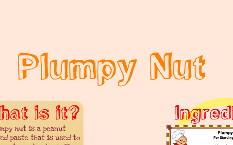 Plumpy Nut by Lucy Baker on Prezi