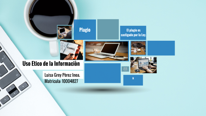 Uso Etico de la Informaciòn by Luisa Perez on Prezi
