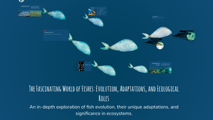 The Fascinating World of Fishes: Evolution, Adaptations, and Ecological ...