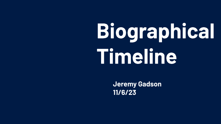 Biographical Timeline by jeremy gadson on Prezi
