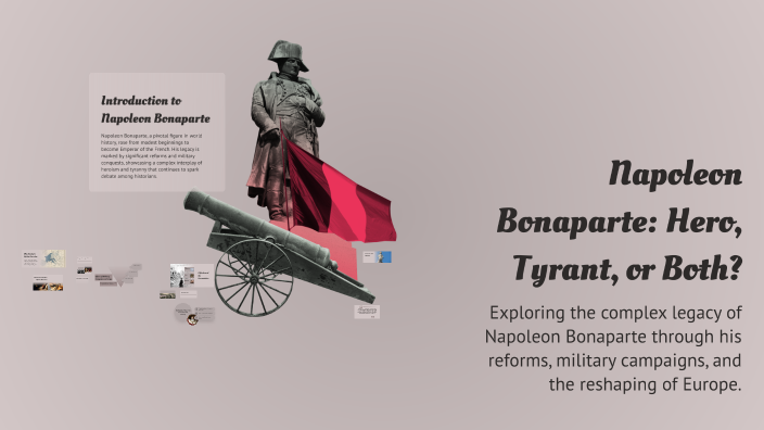 Napoleon Bonaparte: Hero, Tyrant, or Both? by Tyson Lyons on Prezi