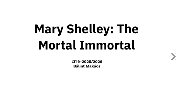 Mary Shelley: The Mortal Immortal by Bálint Makács on Prezi
