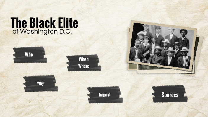 The Black Elite Of Washington D.C. by De'ron G on Prezi