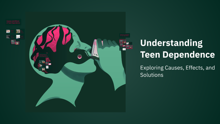 Understanding Teen Dependence by Jaxon Phillips on Prezi