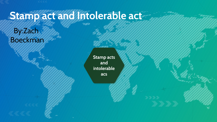 Stamp act and intolerable by Zachariah Boeckman on Prezi