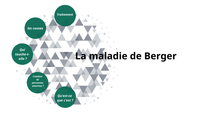La maladie de Berger by Victor Tastet on Prezi
