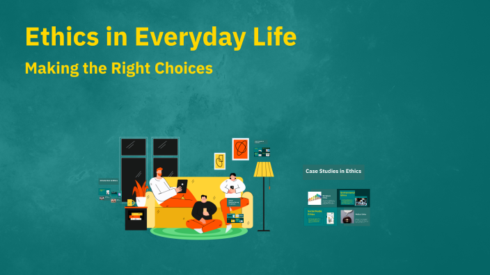 Ethics in Everyday Life by Mahin Sharma on Prezi