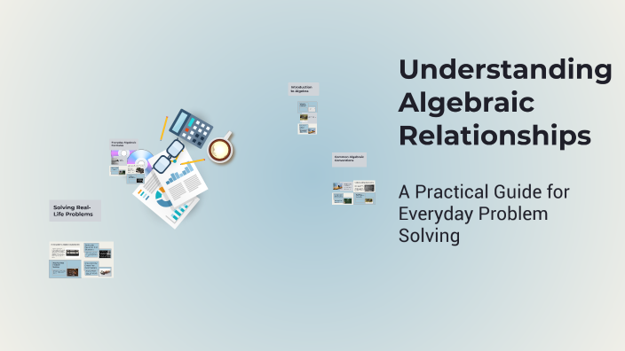 Understanding Algebraic Relationships by Julie Aitkin on Prezi