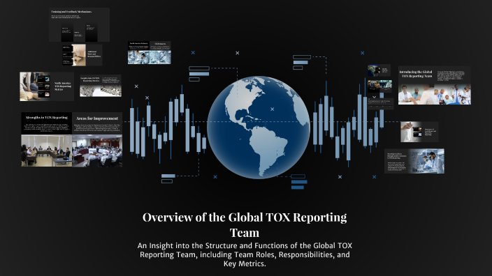Overview of the Global TOX Reporting Team by James Smith on Prezi