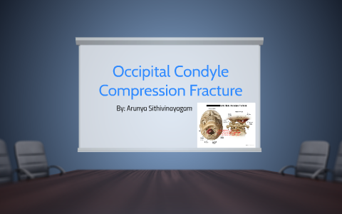 Occipital Condyle Compression Fracture by Arunya Sithivinayagam on Prezi