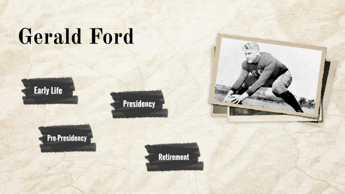Gerald Ford Biography by Alexis C on Prezi