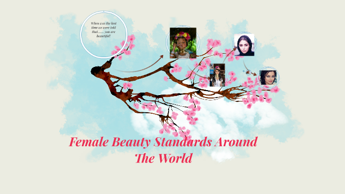 Female Beauty Standards Around The World by ruba khawaja on Prezi