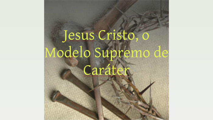 Jesus Cristo o Modelo Supremo de Caráter by Aldair Gonçalves barbosa on ...