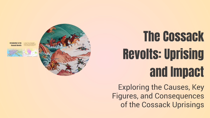 The Cossack Revolts: Uprising and Impact by Mei Stowell on Prezi