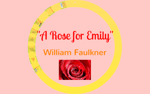 William Faulkner's "A Rose for Emily" by Kels B on Prezi