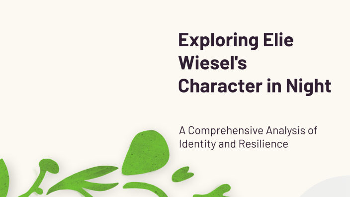 Character Study of Elie Wiesel in Night by gabi Martelli on Prezi