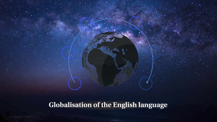 Globalisation of the English language by Eryn McMahon on Prezi