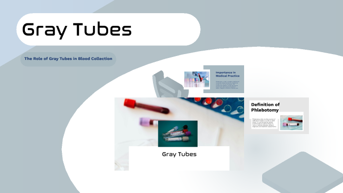 Understanding Gray Tubes In Phlebotomy By Daniela Moran On Prezi