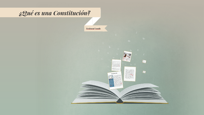 QUE ES UNA CONSTITUCION by Sara González on Prezi