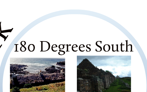 180 Degrees South by Austin Turk on Prezi