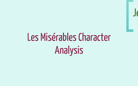 Les Misérables character analysis by Gabby Proto on Prezi