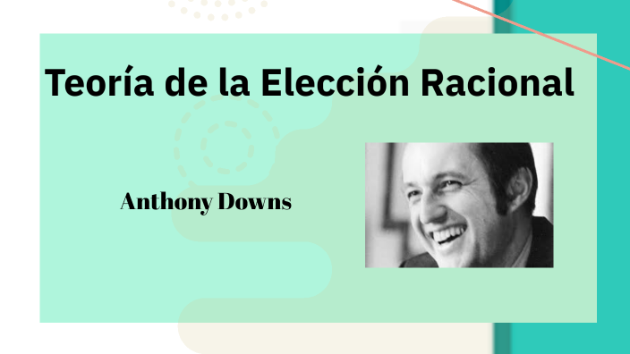 Teoría de la Elección Racional by antonia gomez san martin on Prezi