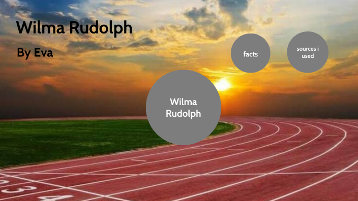 Wilma Rudolph by Eva Bracey on Prezi
