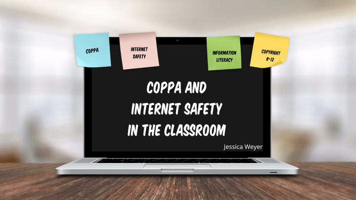 COPPA and Internet Safety in the Classroom by Jessica Weyer on Prezi