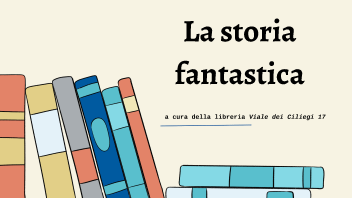 La storia fantastica by Alice Fiorini on Prezi