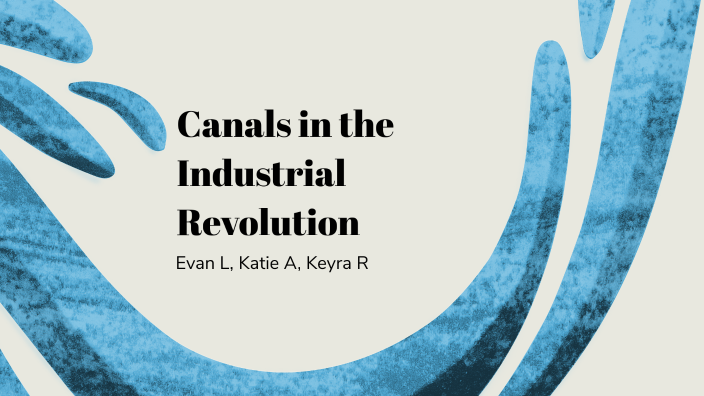Canals in the Industrial Revolution by Evan L on Prezi