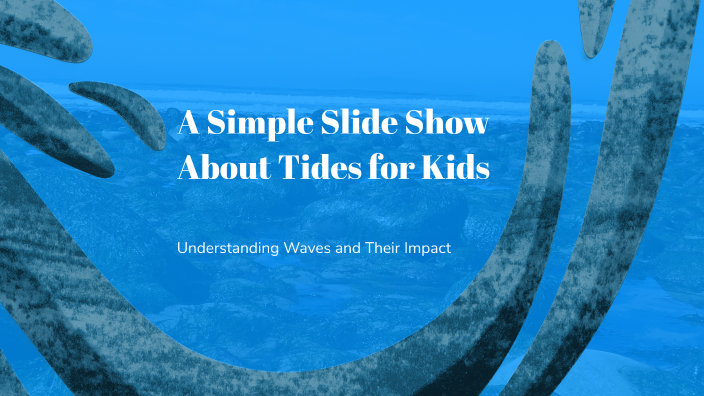A Simple Slide Show About Tides for Kids by Leano Moloi on Prezi
