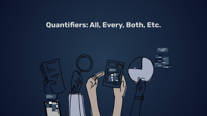 Quantifiers: All, Every, Both, Etc. by Areli Arias on Prezi