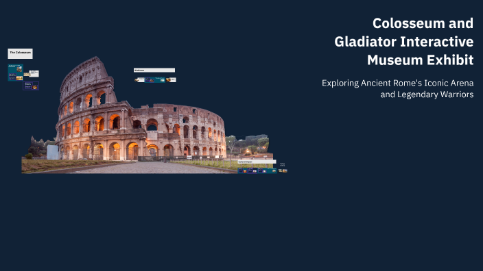 Colosseum and Gladiator Interactive Museum Exhibit by Maddie Galarraga on Prezi