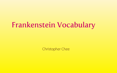 Frankenstein vocabulary by Christopher Chee on Prezi