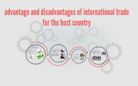 advantage and disadvantages of trade for the host country by Nasir ...