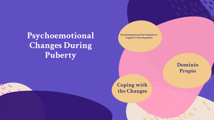 Psychoemotional changes during puberty by keren chavez on Prezi