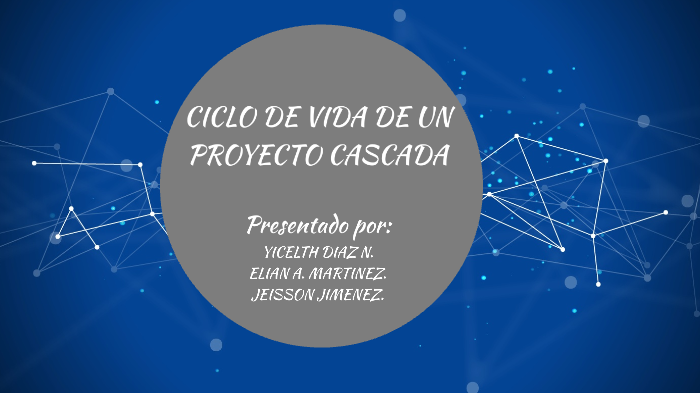 CICLO DE VIDA DE UN PROYECTO DE CASCADA by lady diaz on Prezi