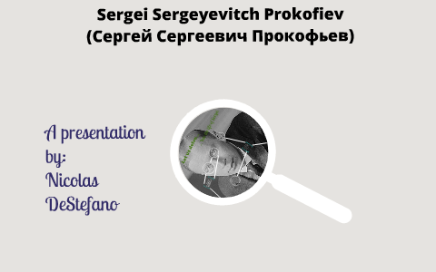 Sergei Prokofiev Presentation by Nic DeStefano on Prezi