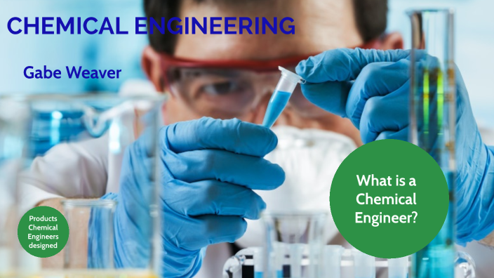 Weaver Chemical Engineering by gabe weaver on Prezi