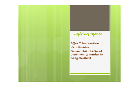 Mary Risacher Inspiring Spaces by Mary Risacher on Prezi