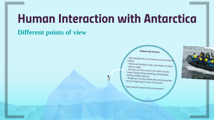 Human Interaction with Antarctica by Teagan Hunter on Prezi