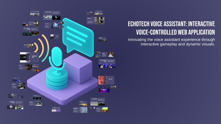 EchoTech Voice Assistant: Interactive Voice-Controlled Web Application by Nhyira Addo on Prezi
