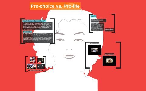 Pro-choice vs. Pro-life by Alyssa Hartwell on Prezi