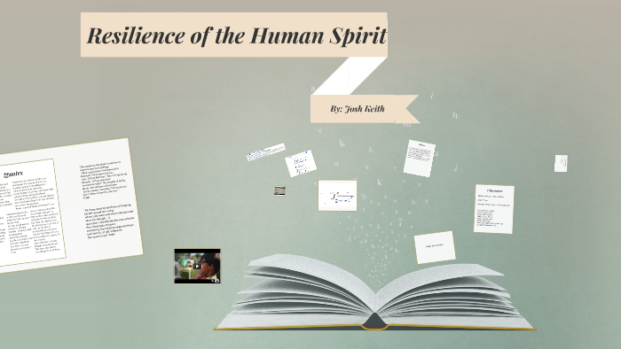 Resilience of the Human Spirit by Josh Keith on Prezi